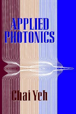 Applied Photonics by Chai Yeh | Goodreads