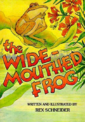 The Wide-Mouthed Frog by Rex Schneider | Goodreads