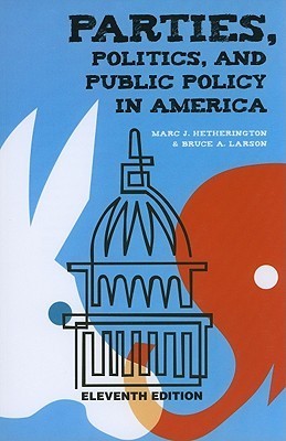 Parties, Politics, and Public Policy in America by Marc J. Hetherington ...