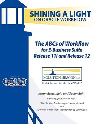 The ABCs of Workflow for E-Business Suite Release 11i and Release 12 by ...