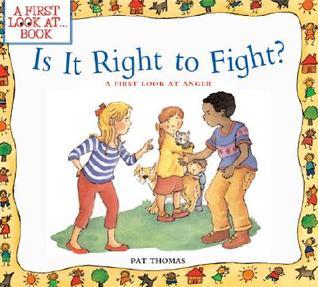 Is It Right To Fight?: A First Look at Anger by Pat Thomas | Goodreads