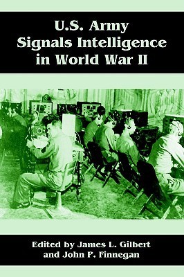 U.S. Army Signals Intelligence in World War II by James L. Gilbert ...