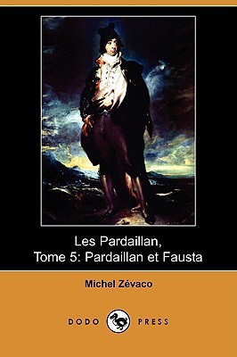 Pardaillan et Fausta by Michel Zévaco | Goodreads