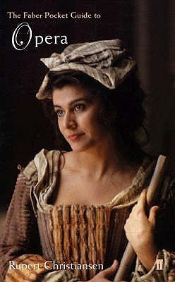 Faber Pocket Guide to Opera by Rupert Christiansen | Goodreads