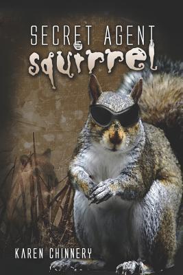Secret Agent Squirrel by Karen Chinnery | Goodreads