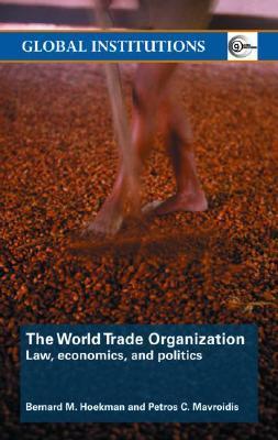 World Trade Organization (WTO): Law, Economics, and Politics by Bernard ...