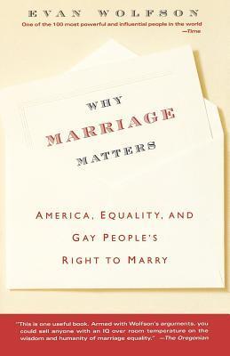 Why Marriage Matters: America, Equality, and Gay People's Right to ...