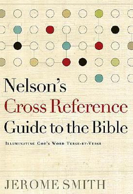 Nelson's Cross-Reference Guide to the Bible by Jerome H. Smith | Goodreads