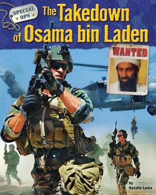 The Takedown of Osama Bin Laden (Special Ops) by Natalie Lunis | Goodreads