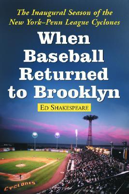 When Baseball Returned to Brooklyn: The Inaugural Season of the New ...