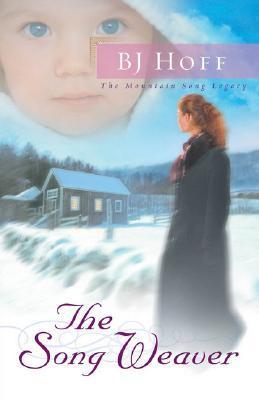 The Song Weaver (The Mountain Song Legacy #3) by B.J. Hoff | Goodreads