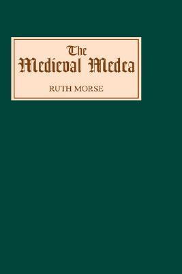 The Medieval Medea by Ruth Morse | Goodreads