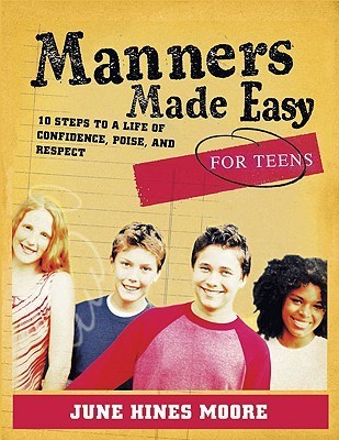 Manners Made Easy for Teens: 10 Steps to a Life of Confidence, Poise ...