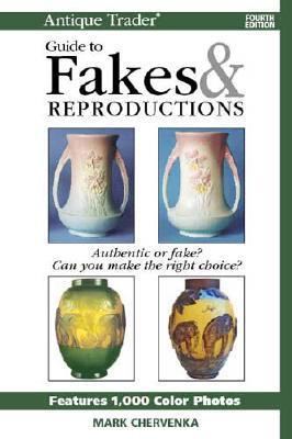 Antique Trader Guide to Fakes & Reproductions, 4th Edition by Mark ...