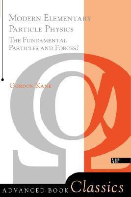 Modern Elementary Particle Physics: The Fundamental Particles and ...
