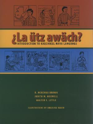 La ütz awäch?: Introduction to Kaqchikel Maya Language by R. McKenna ...