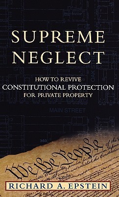 Supreme Neglect: How to Revive Constitutional Protection For Private ...