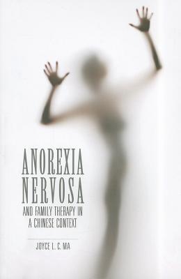 Anorexia Nervosa and Family Therapy in a Chinese Context by Joyce L.C ...