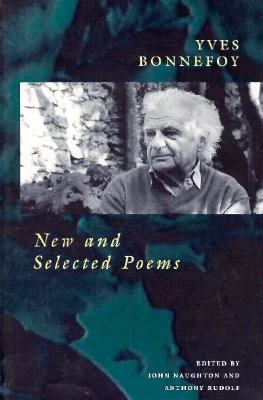 New and Selected Poems by Yves Bonnefoy | Goodreads