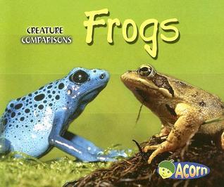 Frogs (Acorn: Creature Comparisons) by Tracey Crawford | Goodreads