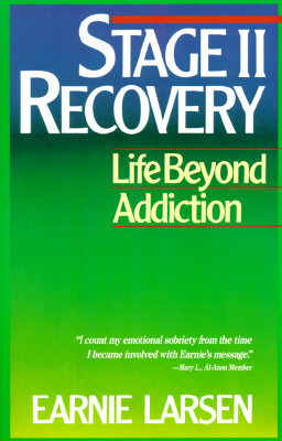 Stage II Recovery: Life Beyond Addiction by Earnie Larsen | Goodreads