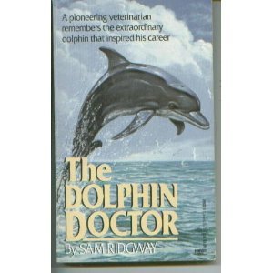 The Dolphin Doctor by Sam Ridgway | Goodreads