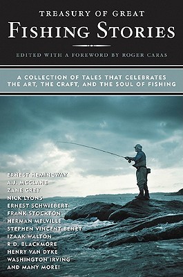 Treasury of Great Fishing Stories: A Collection of Tales that Celebrate ...