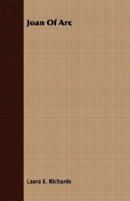 Joan of Arc by Laura Elizabeth Richards | Goodreads