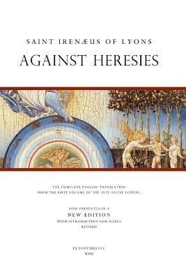 Against Heresies by Irenaeus of Lyons | Goodreads