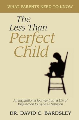 The Less Than Perfect Child: A Journey From The Trenches Of ...