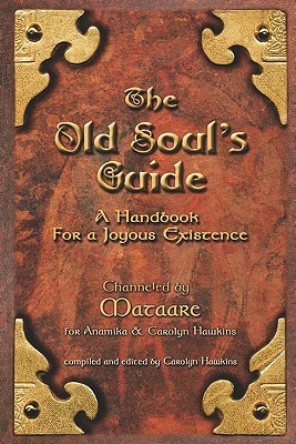The Old Soul's Guide: A Handbook for a Joyous Existence, Vol. 1 by ...
