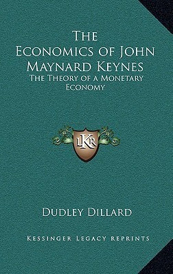 The Economics of John Maynard Keynes: The Theory of a Monetary Economy ...