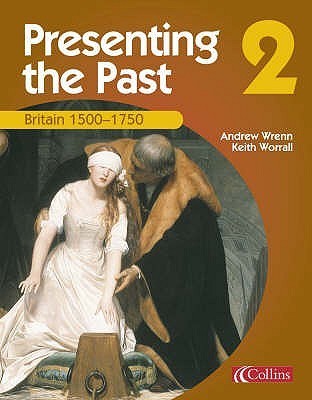 Britain 1500-1750 (Presenting the Past) (Book 2) by Andrew Wrenn ...
