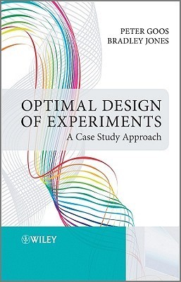 Optimal Design of Experiments: A Case Study Approach by Peter Goos ...
