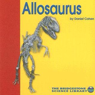 Allosaurus by Daniel Cohen | Goodreads