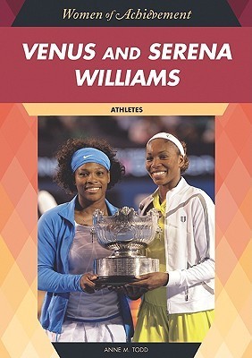 Venus and Serena Williams (Women of Achievment) by Anne M. Todd | Goodreads