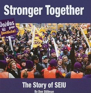 Stronger Together: The Story of SEIU by Don Stillman | Goodreads