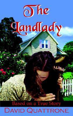 The Landlady: Based on a True Story by David Quattrone | Goodreads