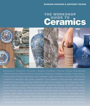The Workshop Guide to Ceramics by Duncan Hooson | Goodreads