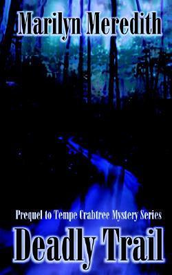 Deadly Trail by Marilyn Meredith | Goodreads