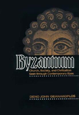 Byzantium: Church, Society, and Civilization Seen through Contemporary ...