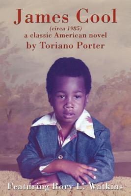 James Cool: (Circa 1985) A Classic American Novel by Toriano Porter ...