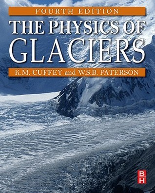 The Physics of Glaciers by Kurt M. Cuffey | Goodreads