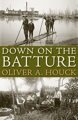 Down on the Batture by Oliver A. Houck | Goodreads