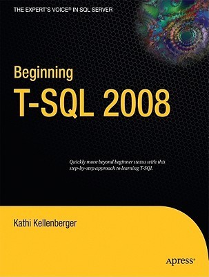 Beginning T-SQL 2008 by Kathi Kellenberger | Goodreads