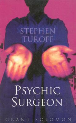 Stephen Turoff, psychic surgeon: the story of an extraordinary healer ...