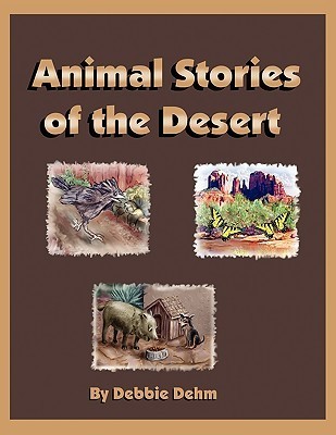 Animal Stories of the Desert by Debbie Dehm | Goodreads