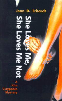 She Loves Me, She Loves Me Not: A Kim Claypoole Mystery by Jean Erhardt ...