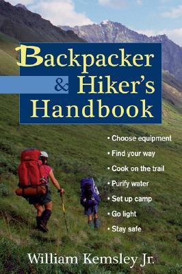 Backpacker & Hiker's Handbook by William Kemsley | Goodreads