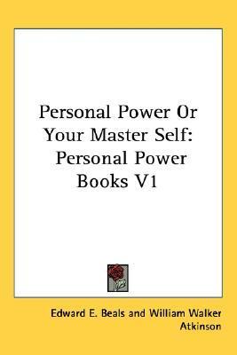 Personal Power Or Your Master Self: Personal Power Books V1 by William ...